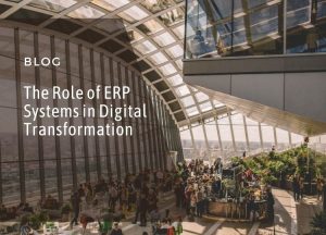 The Role of ERP Systems in Digital Transformation - MyronSoft
